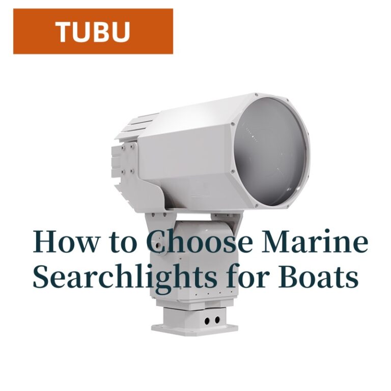 How to Choose Marine Searchlights for Boats | TUBU